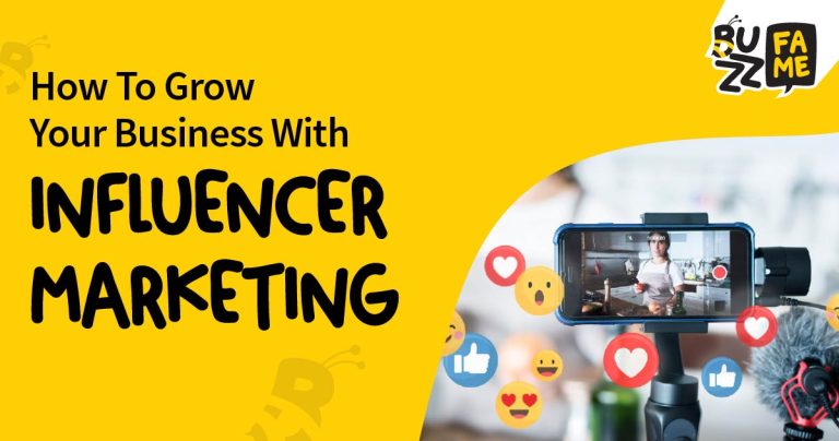 How To Grow Your Business With Influencer Marketing - BuzzFame